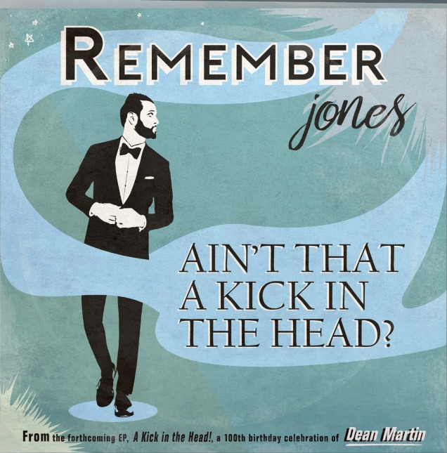 Remember Jones previews Dean Martin tribute EP with 'Ain't That a Kick ...