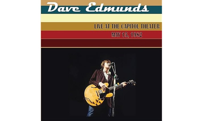 Live from The Capitol Theatre: Dave Edmunds' hard-driving 1982 concert ...